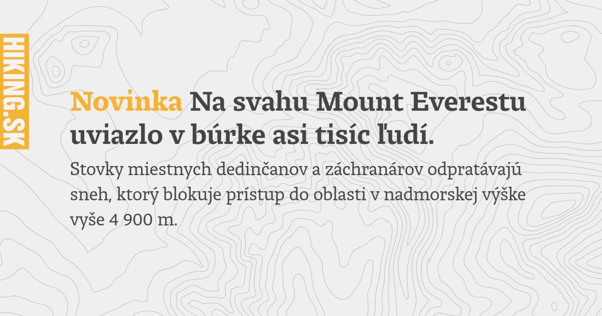 Novinka: Na svahu Mount Everestu uviazlo v búrke asi tisíc ľudí | HIKING.SK