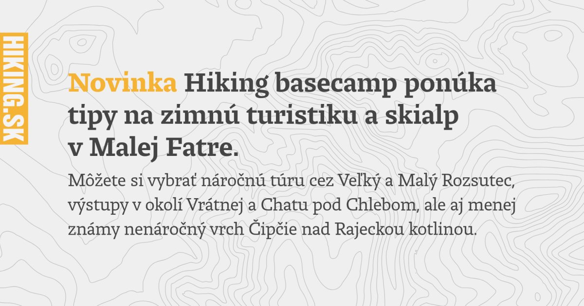 Novinka: Hiking basecamp ponúka tipy na zimnú turistiku a skialp v ...